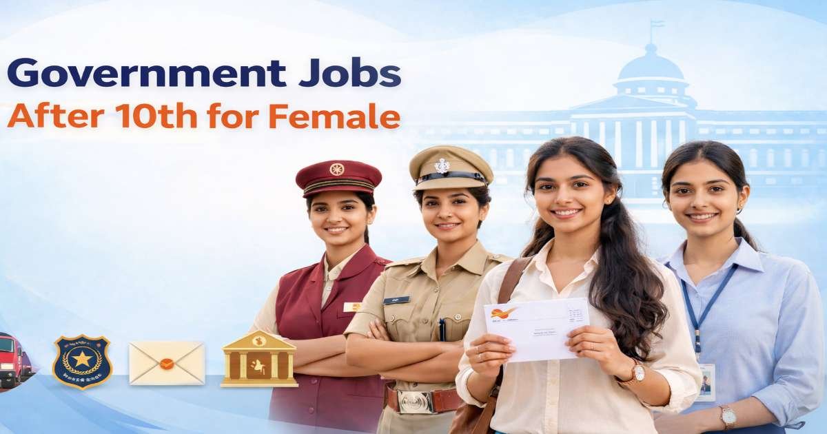 Government Jobs After 10th 2026 – Complete List for Female